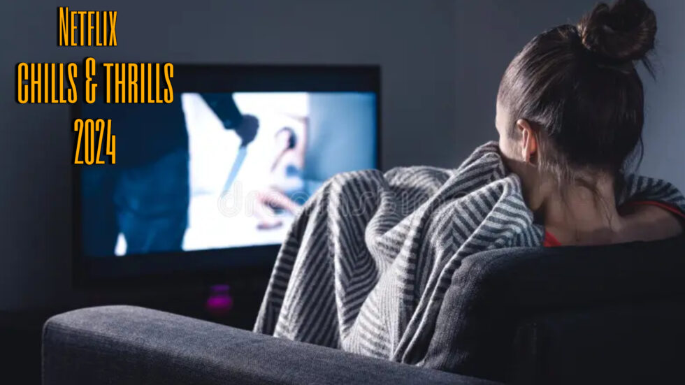 Your Guide to Netflix Chills & Thrills 2024 - HorrorFuel.com: Reviews, Ratings and Where to ...